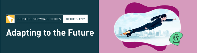 Adapting to the Future | EDUCAUSE
