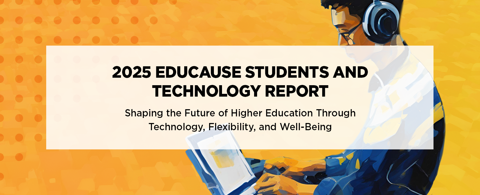 2025 Students and Technology Report: Shaping the Future of Higher ...